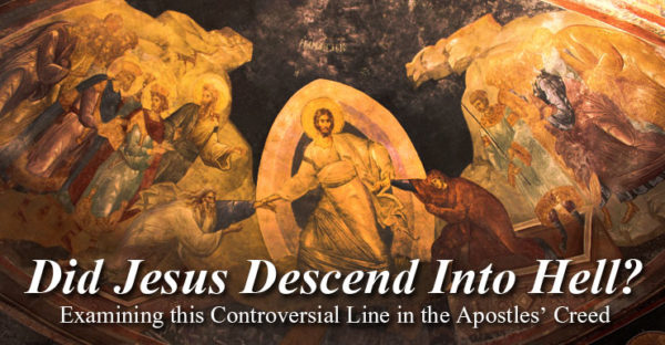 Did Jesus Descend Into Hell? | ReasonableTheology.org