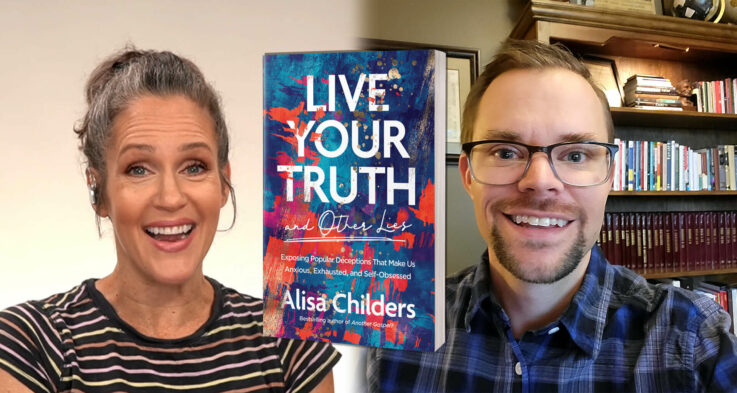 "Live Your Truth!" (and Other Lies) An Interview with Alisa Childers